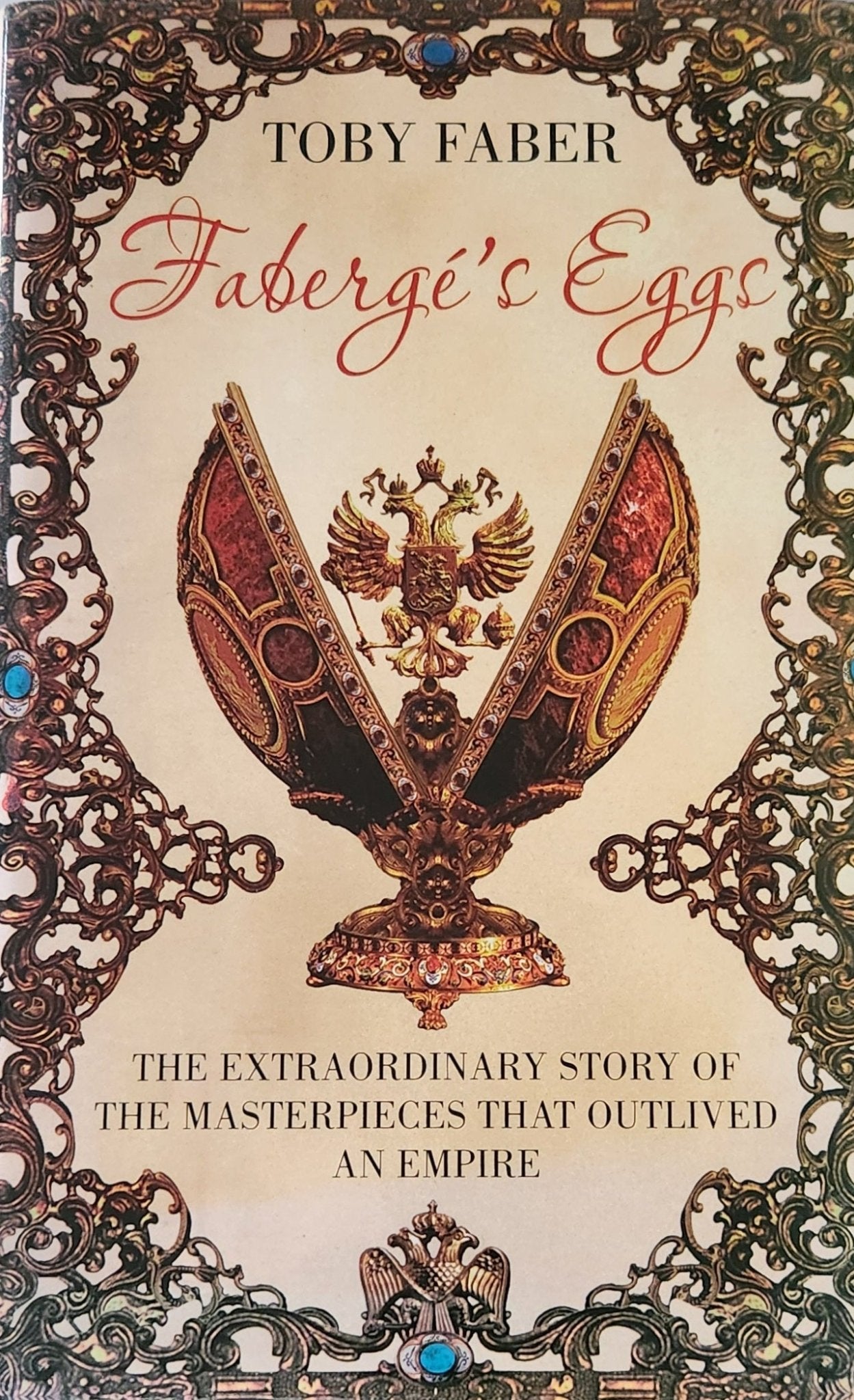 Faberge's Eggs: The Extraordinary Story | Oakmont Books